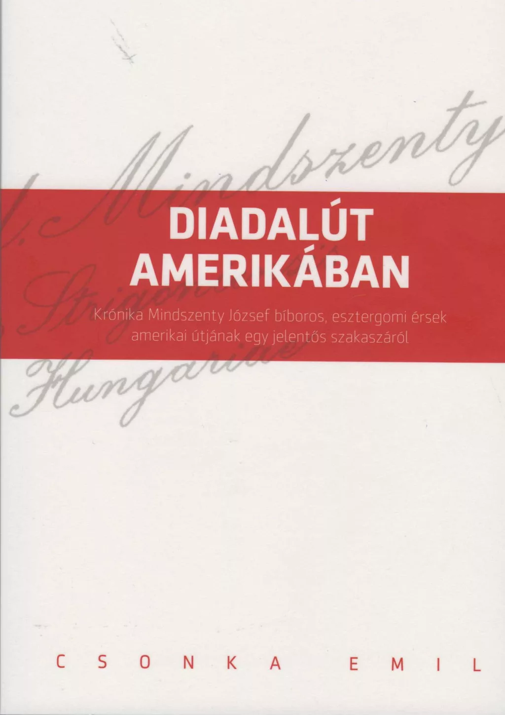 Csonka Emil: Diadalút Amerikában - ewtn.shop